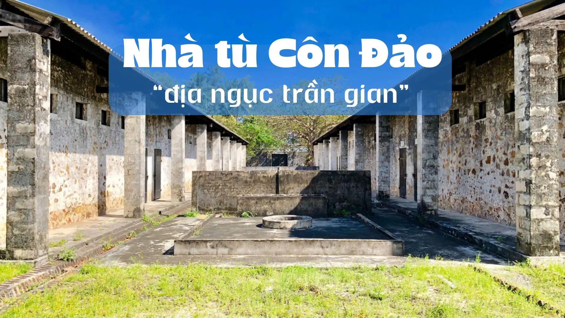Nhà tù Côn Đảo - Viet Nam Oi